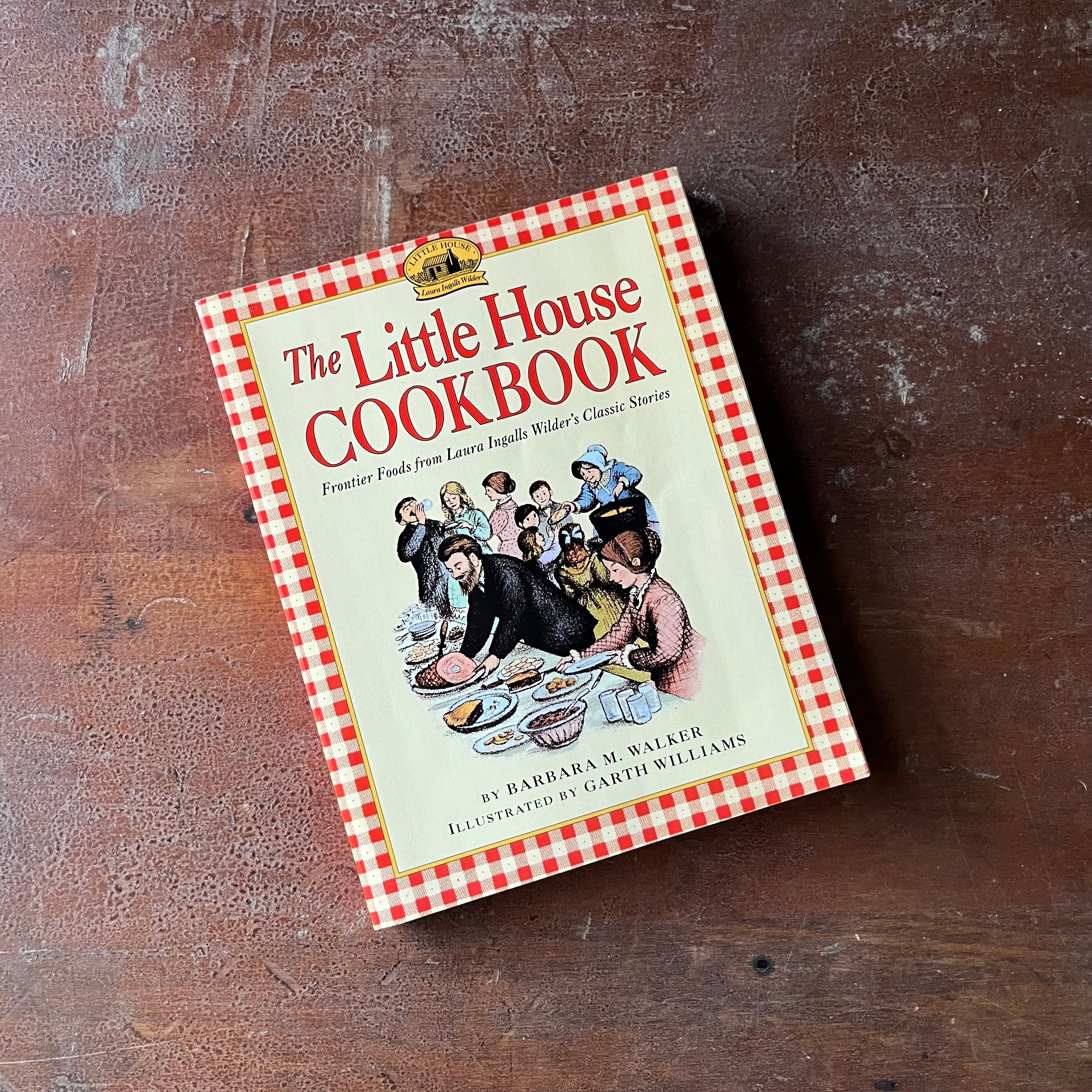 The Little House Cookbook by Barbara M. Walker & Illustrated by Garth ...